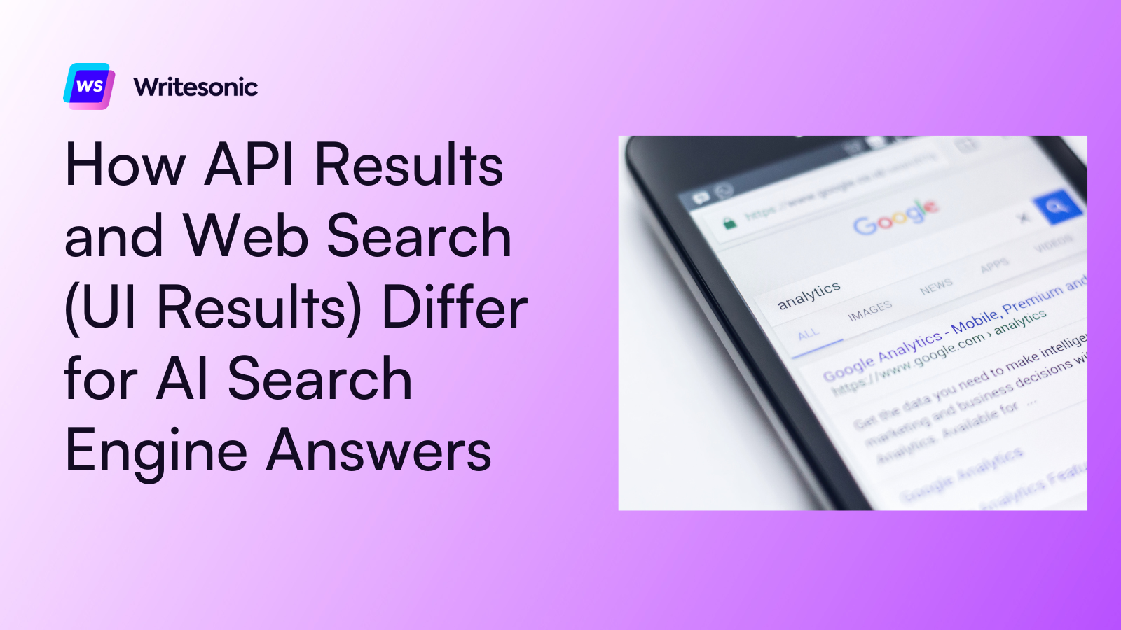 How Api Vs Ui Results Differ For Ai Search Engine Answers Writesonic Blog