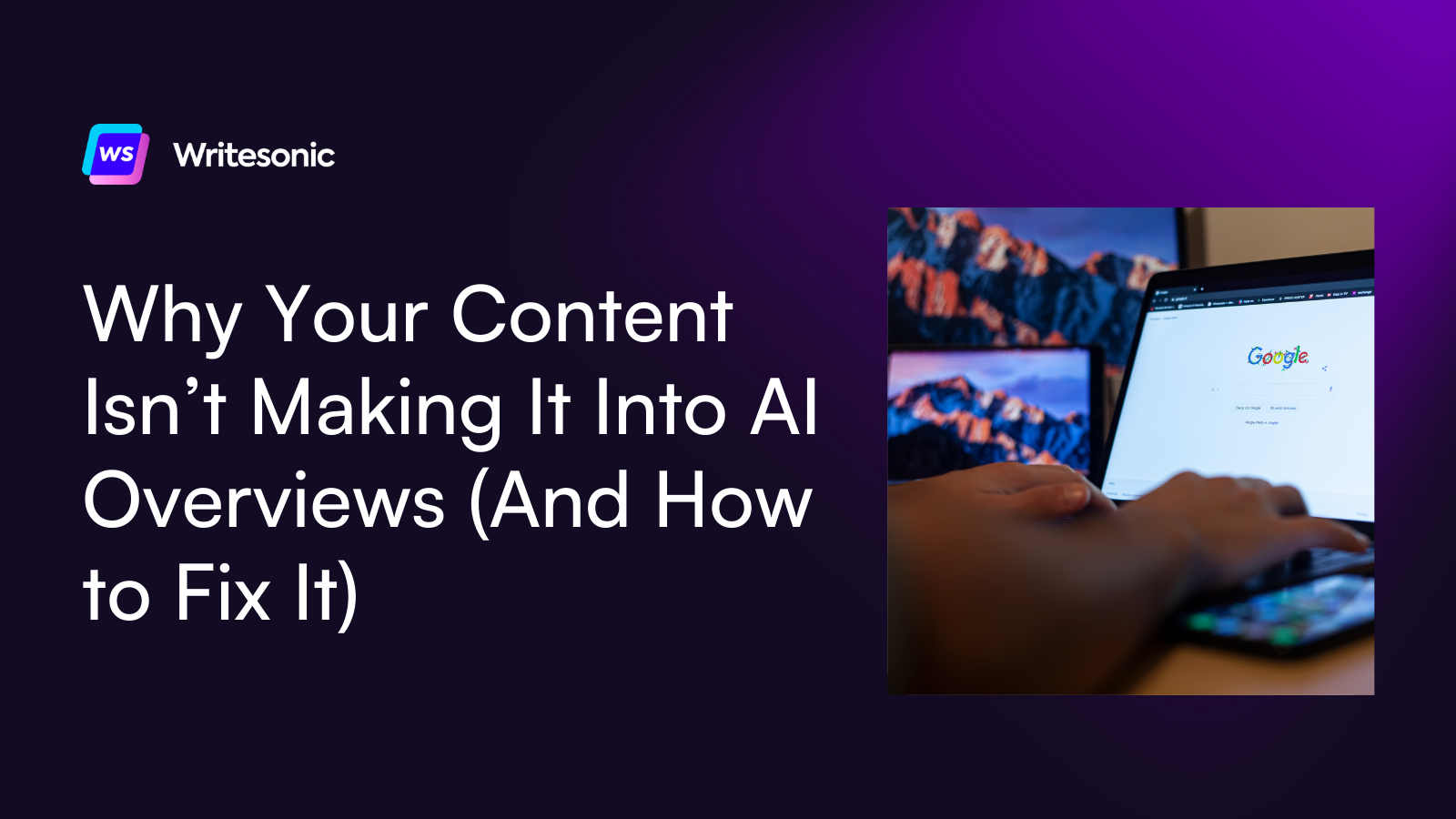 Why Your Content Isn’t Making It Into AI Overviews